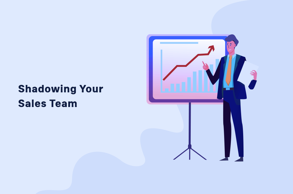 Shadowing Your Sales Team