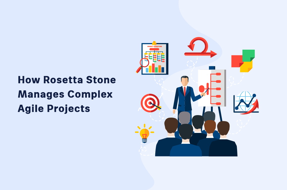 How Rosetta Stone Manages Complex Agile Projects