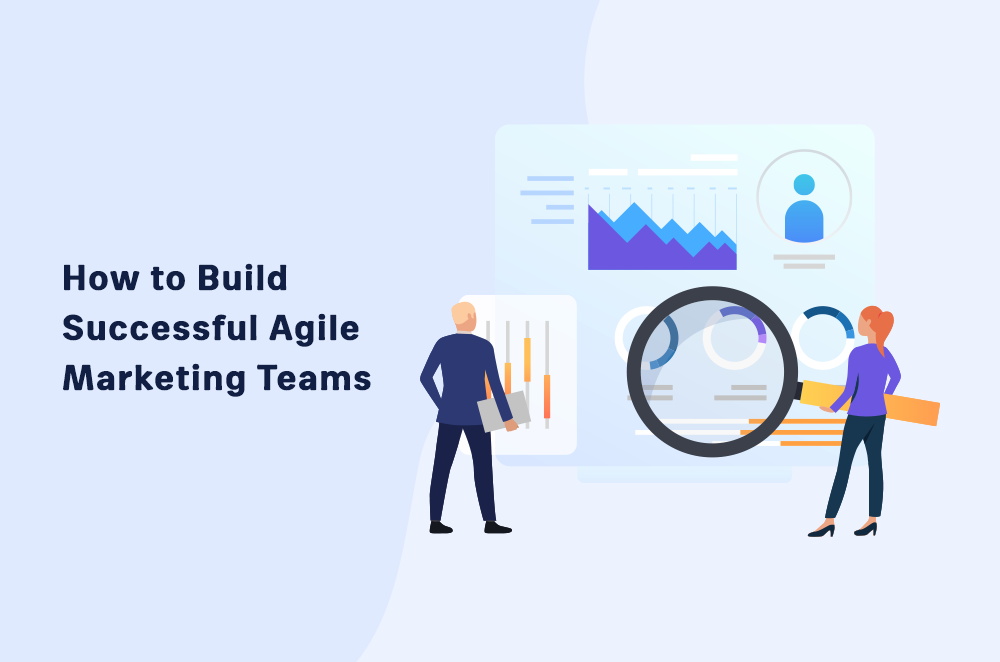 How to Build Successful Agile Marketing Teams